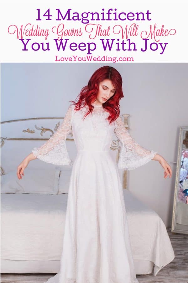 14 Magnificent Wedding Gowns That Will Make You Weep With Joy