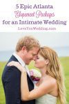 Top 9 Epic Atlanta Elopement Packages for an Intimate Wedding (2023)