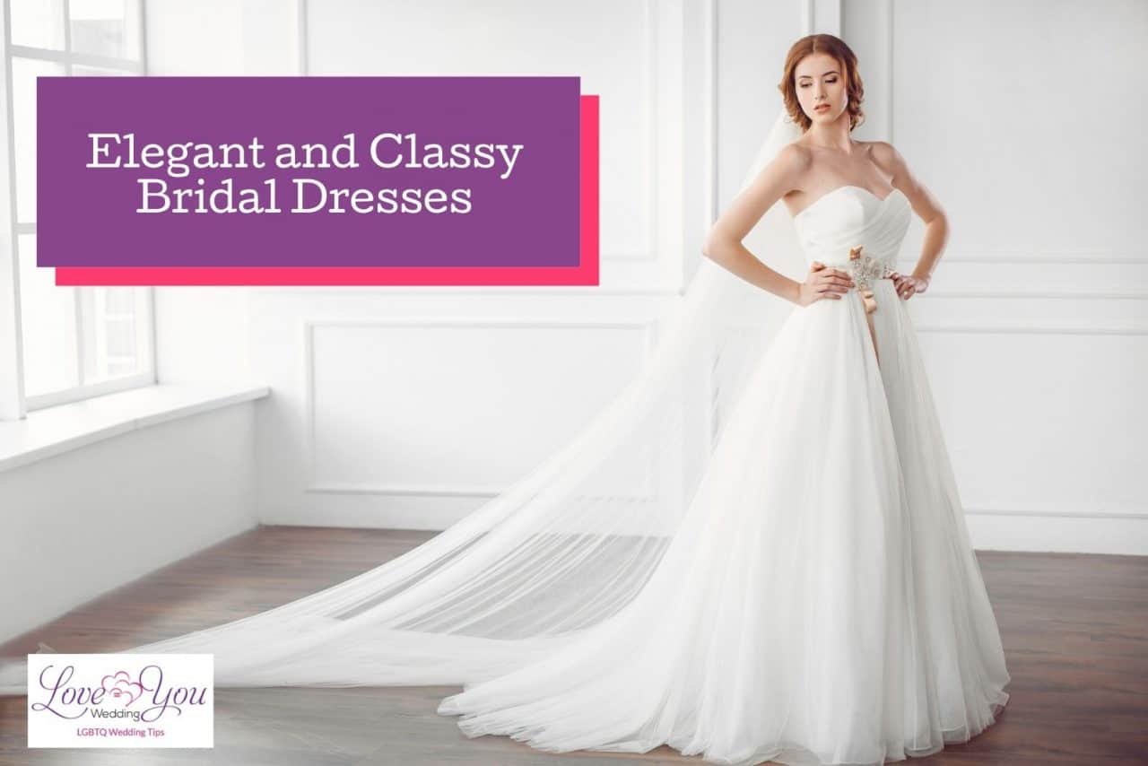 68 Elegant and Classy Bridal Dresses That'll Make You Stunning