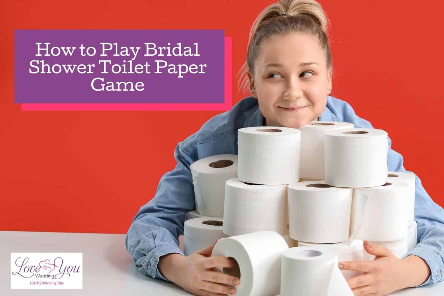 Bridal Shower Toilet Paper Game: How To Play & Rules to Follow