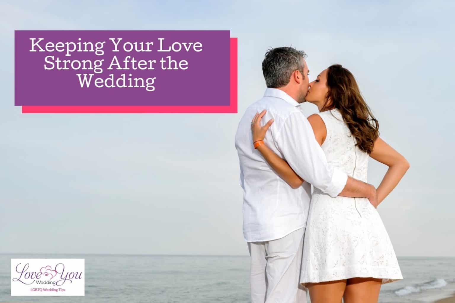 Keeping Your Love Strong After the Wedding
