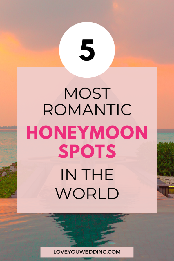 5 Most Romantic Honeymoon Destinations in the World